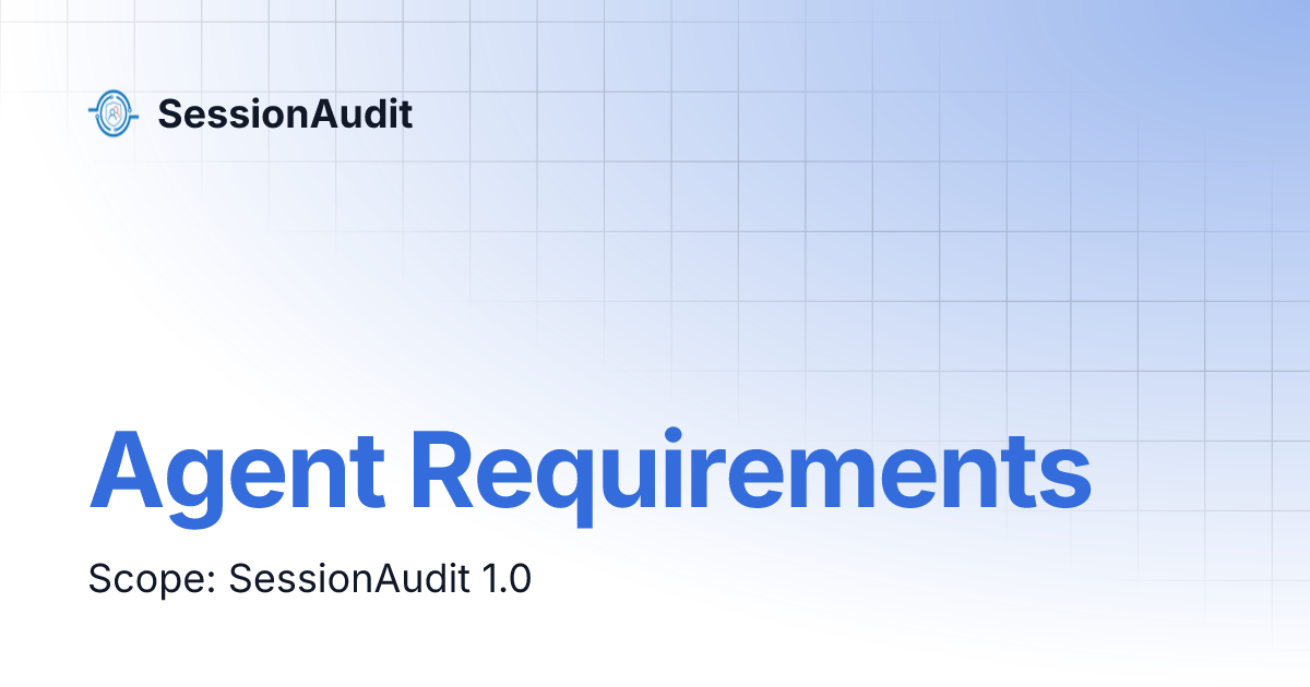 Agent Requirements | SessionAudit