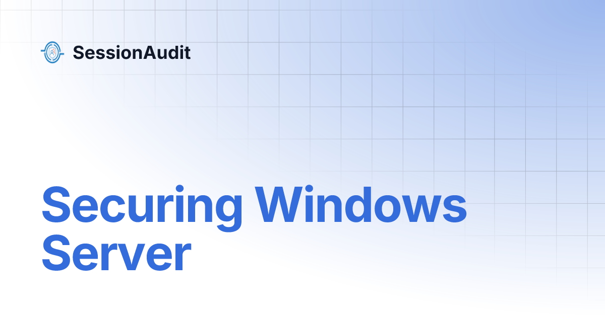 Securing Windows Server | SessionAudit