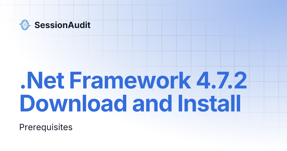 .Net Framework 4.7.2 Download and Install | SessionAudit