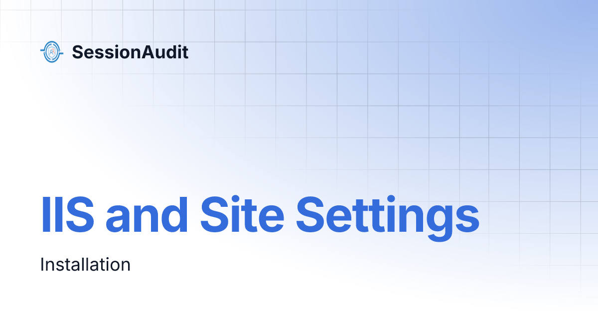 IIS and Site Settings | SessionAudit